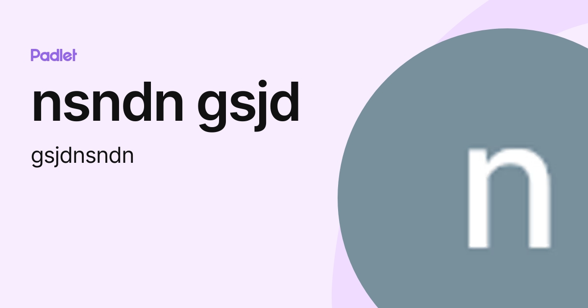 nsndn gsjd (gsjdnsndn) profile | Padlet