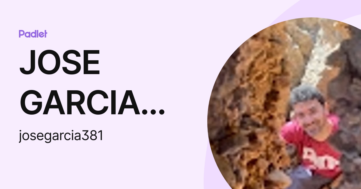 JOSE GARCIA MOLINA (josegarcia381) profile | Padlet