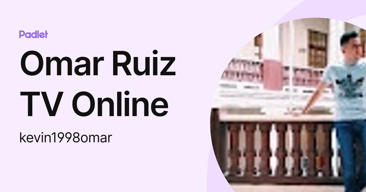 Omar Ruiz TV Online (kevin1998omar) profile | Padlet