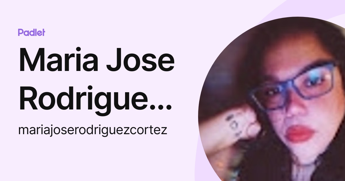 Maria Jose Rodriguez Cortez (mariajoserodriguezcortez) profile | Padlet