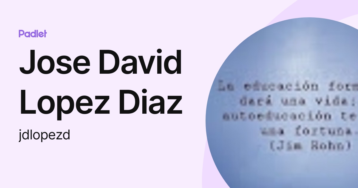 Jose David Lopez Diaz (jdlopezd) profile | Padlet