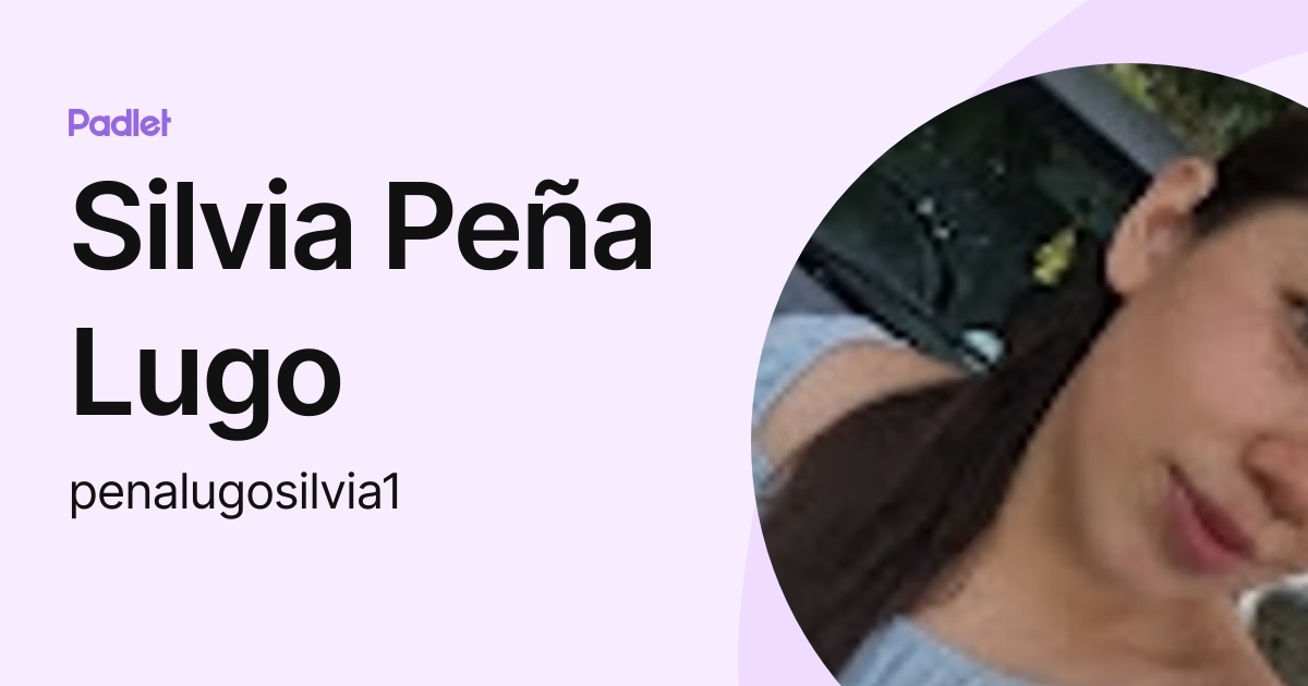 Silvia Peña Lugo (penalugosilvia1) profile | Padlet