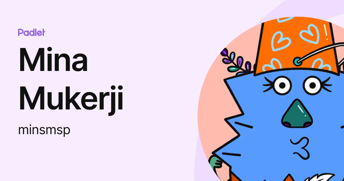 Mina Mukerji (minsmsp) profile | Padlet