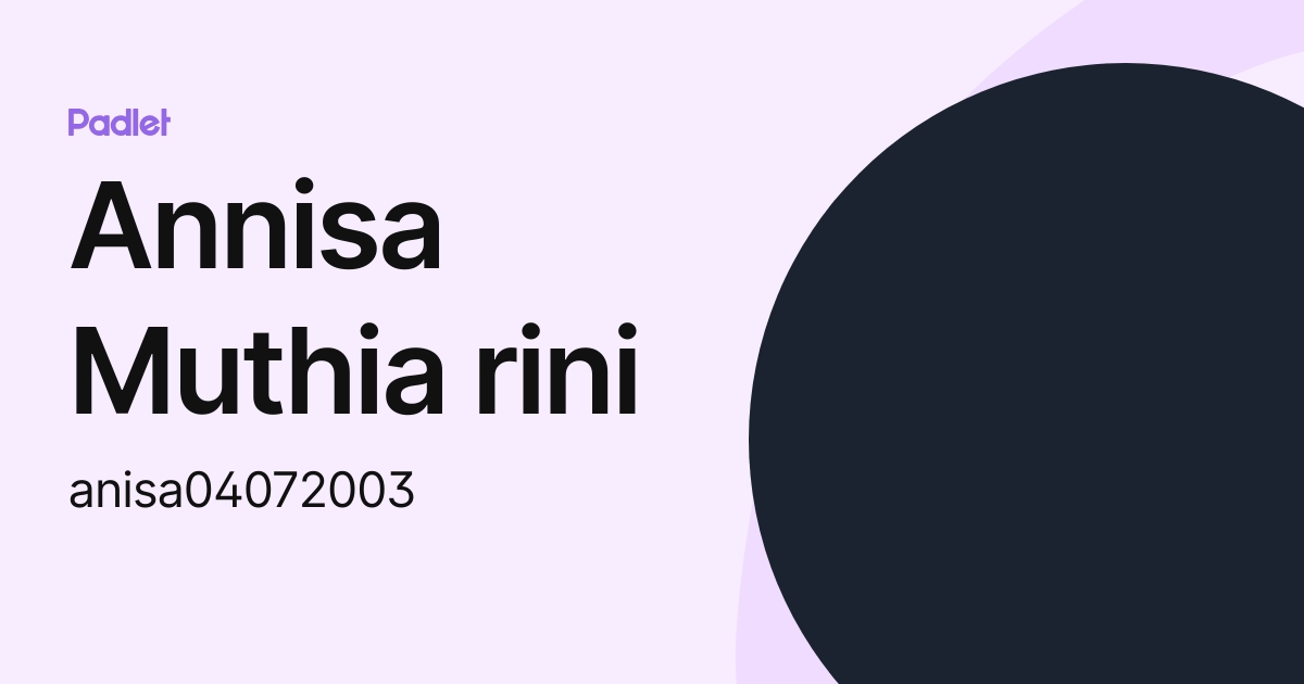 Annisa Muthia rini (anisa04072003) profile | Padlet