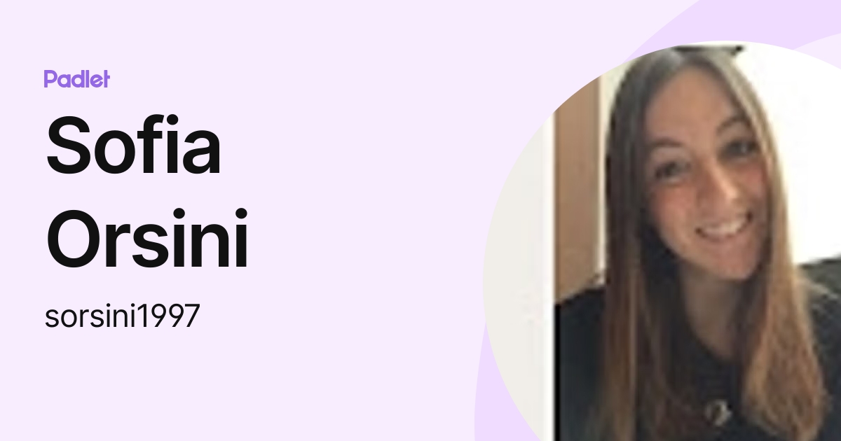 Sofia Orsini (sorsini1997) profile | Padlet
