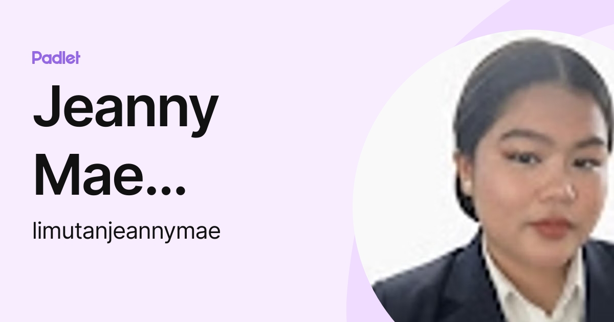 Jeanny Mae Limutan (limutanjeannymae) profile | Padlet