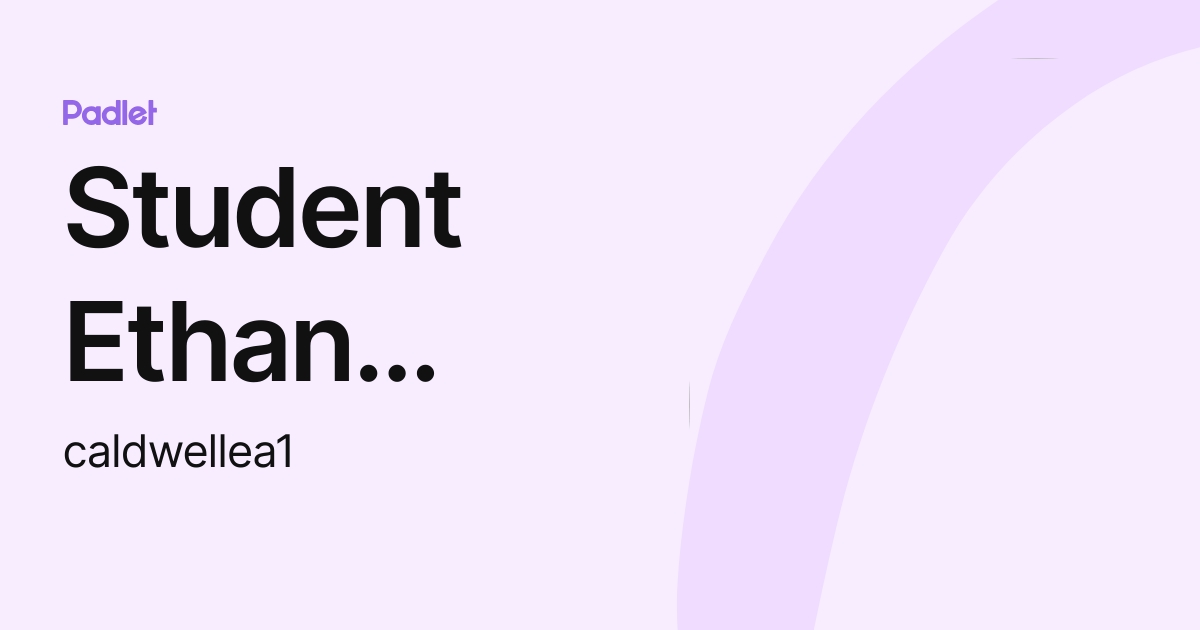 Student Ethan Caldwell (caldwellea1) profile | Padlet