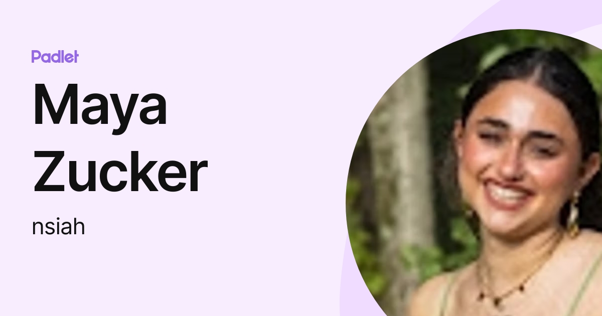 Maya Zucker (nsiah) profile | Padlet