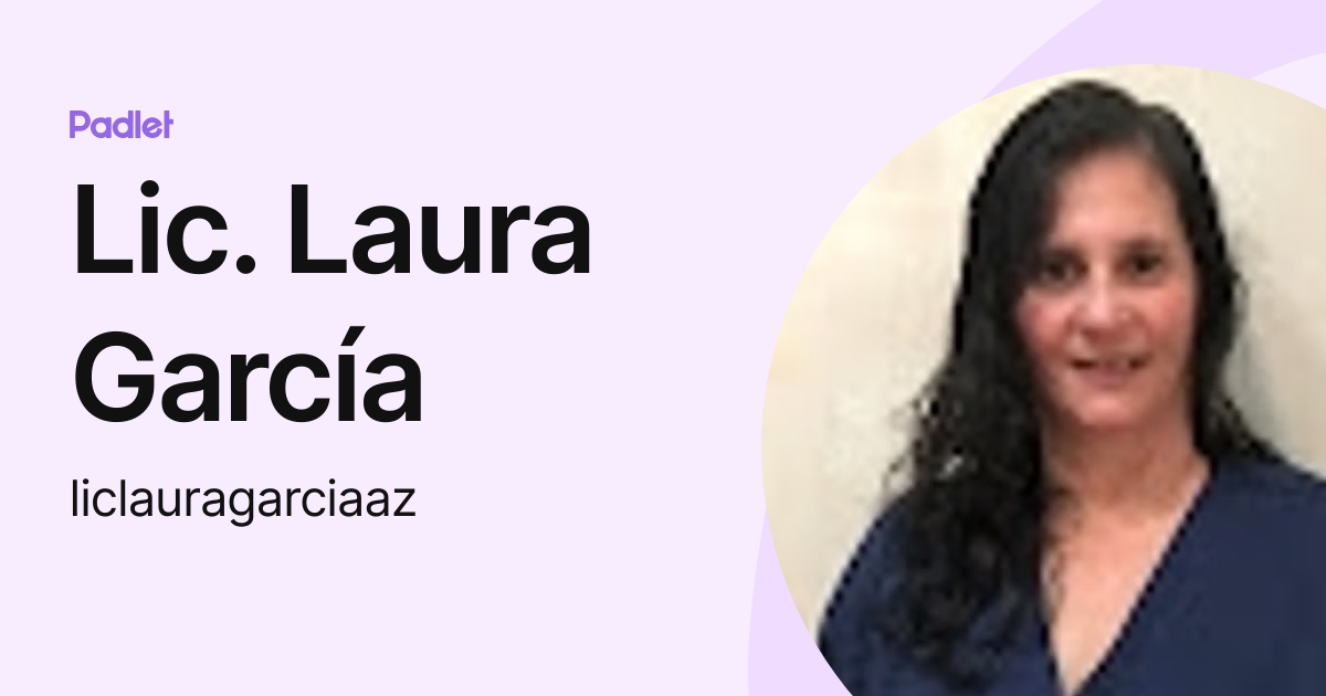 Lic. Laura García (liclauragarciaaz) profile | Padlet