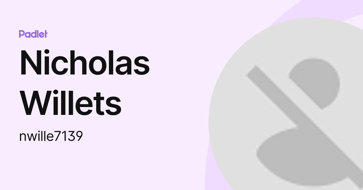 Nicholas Willets (nwille7139) profile | Padlet