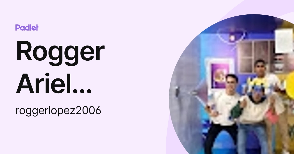 Rogger Ariel López Larios (roggerlopez2006) profile | Padlet