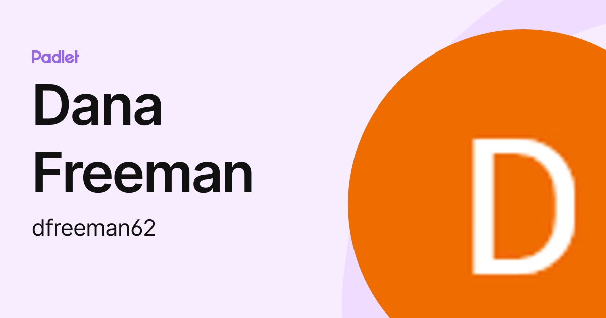 Dana Freeman (dfreeman62) profile | Padlet