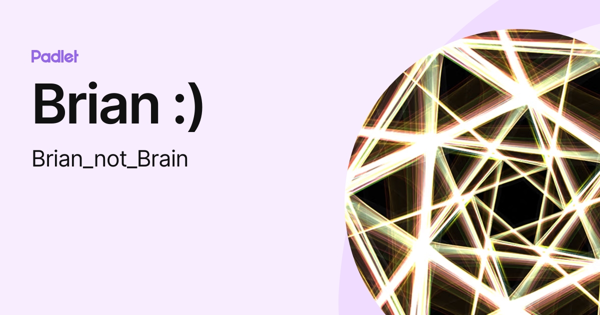 Brian :) (Brian_not_Brain) profile | Padlet
