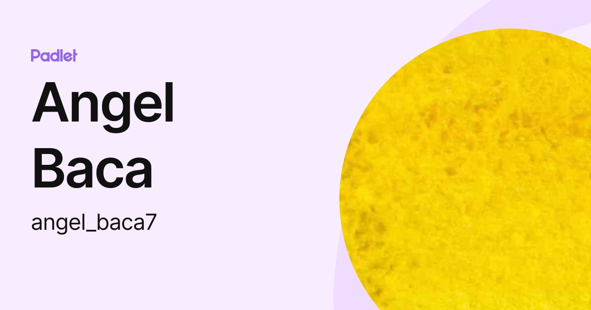 Angel Baca (angel_baca7) profile | Padlet