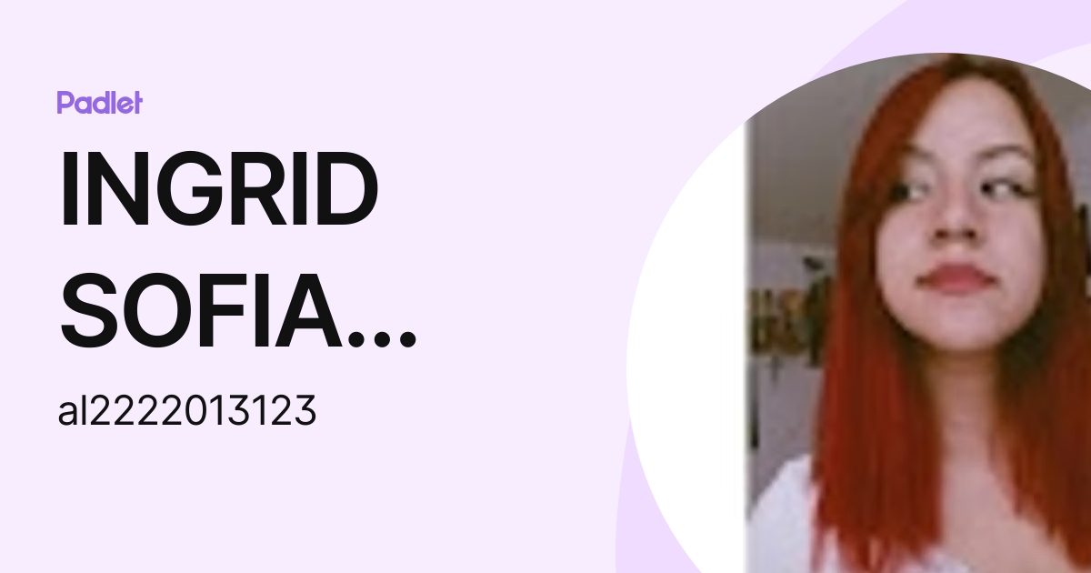 INGRID SOFIA JUAREZ PAEZ (al2222013123) profile | Padlet