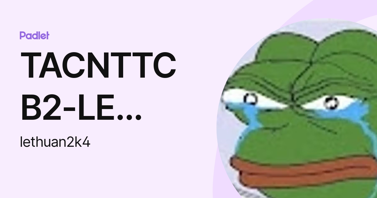 TACNTTCB2-LE DUC THUAN-2022606983 (lethuan2k4) profile | Padlet