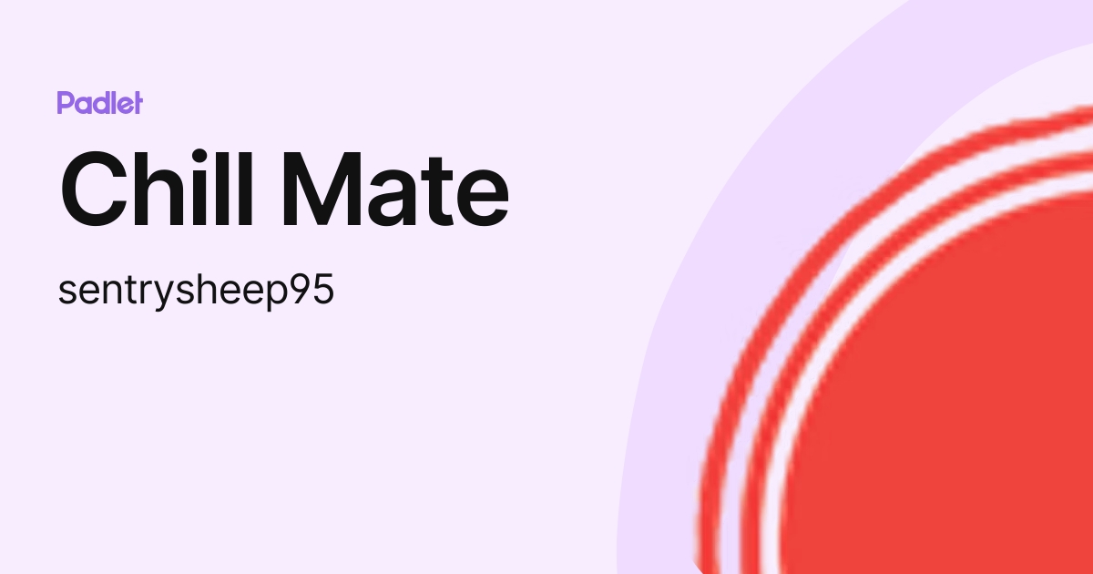 Chill Mate (sentrysheep95) profile | Padlet