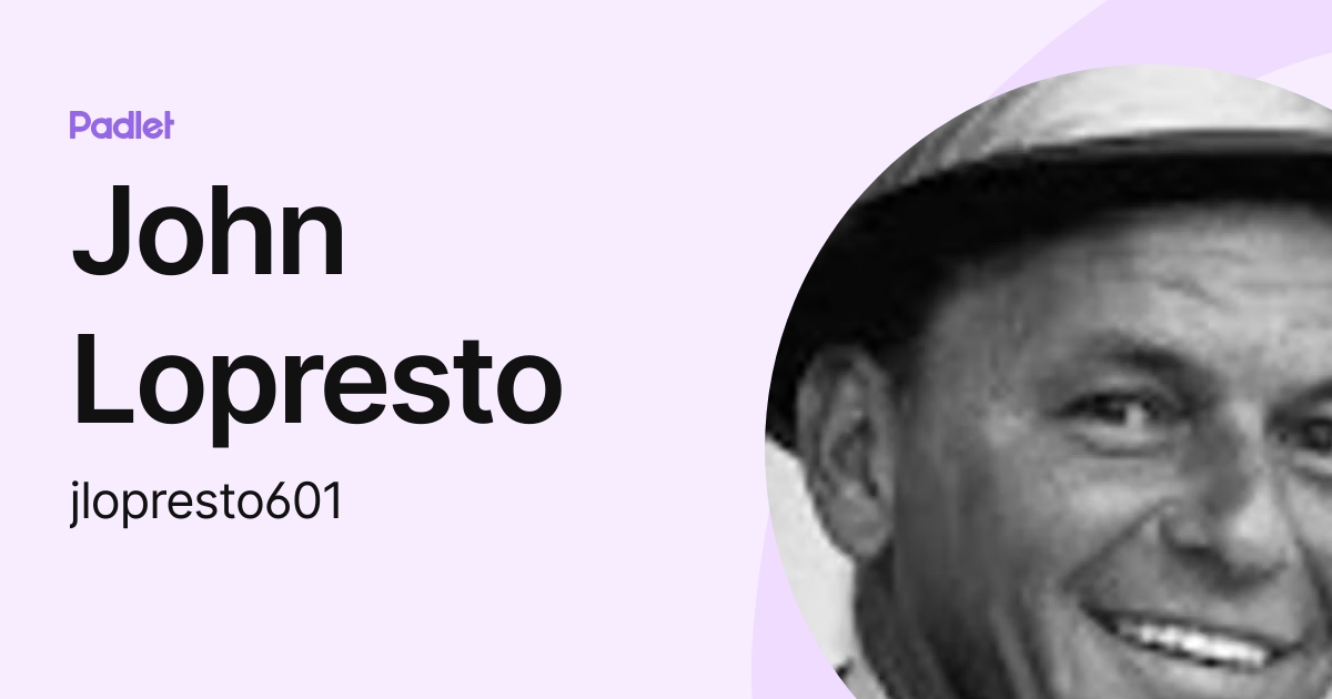 John Lopresto (jlopresto601) profile | Padlet