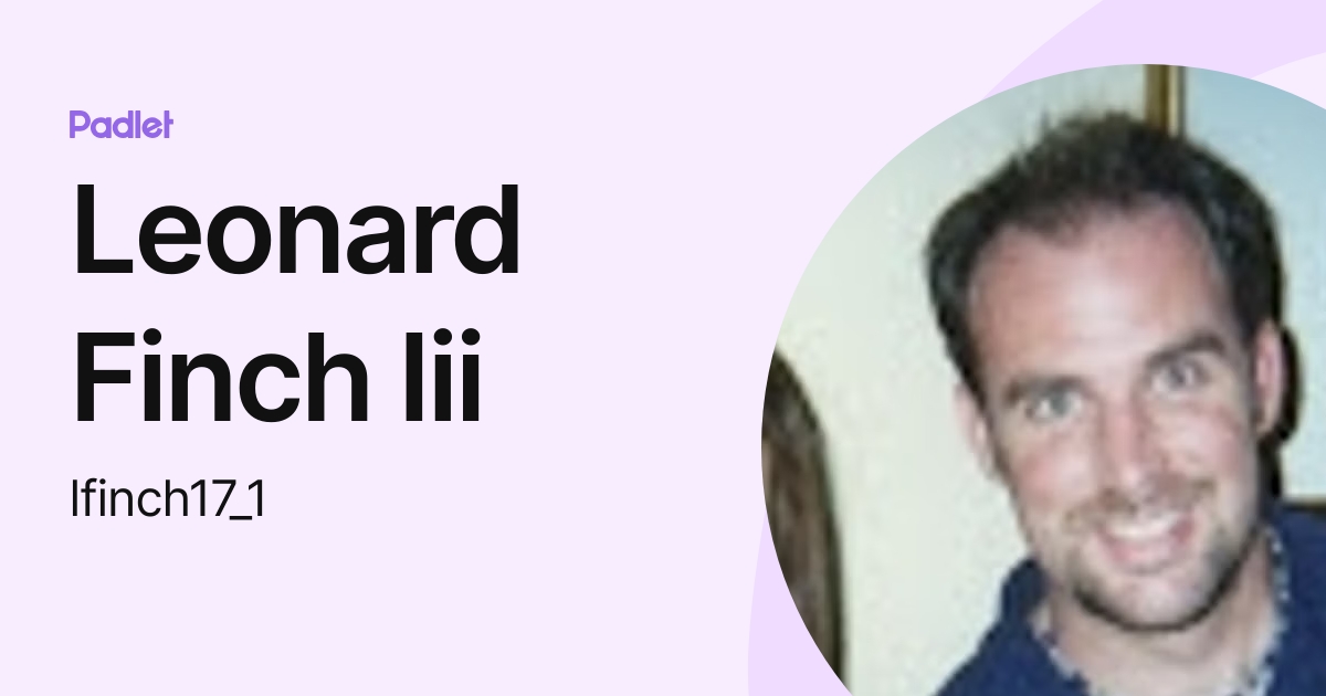 Leonard Finch Iii (lfinch18) profile | Padlet