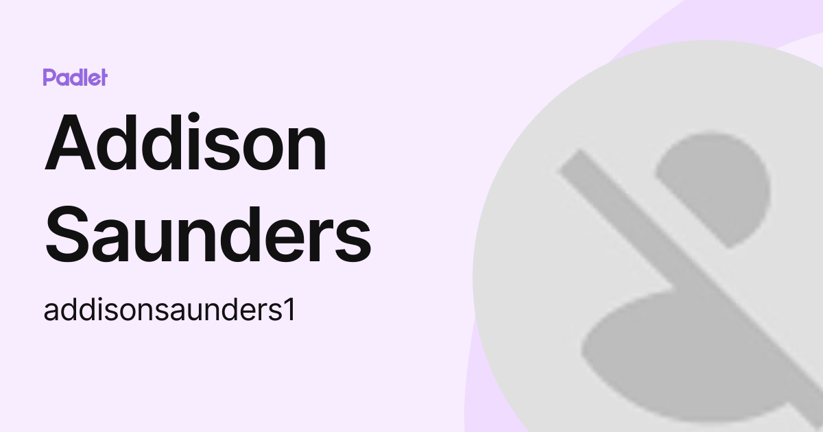 Addison Saunders (addisonsaunders1) profile | Padlet