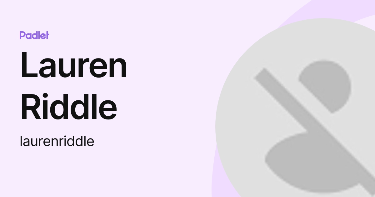 Lauren Riddle (laurenriddle) profile | Padlet