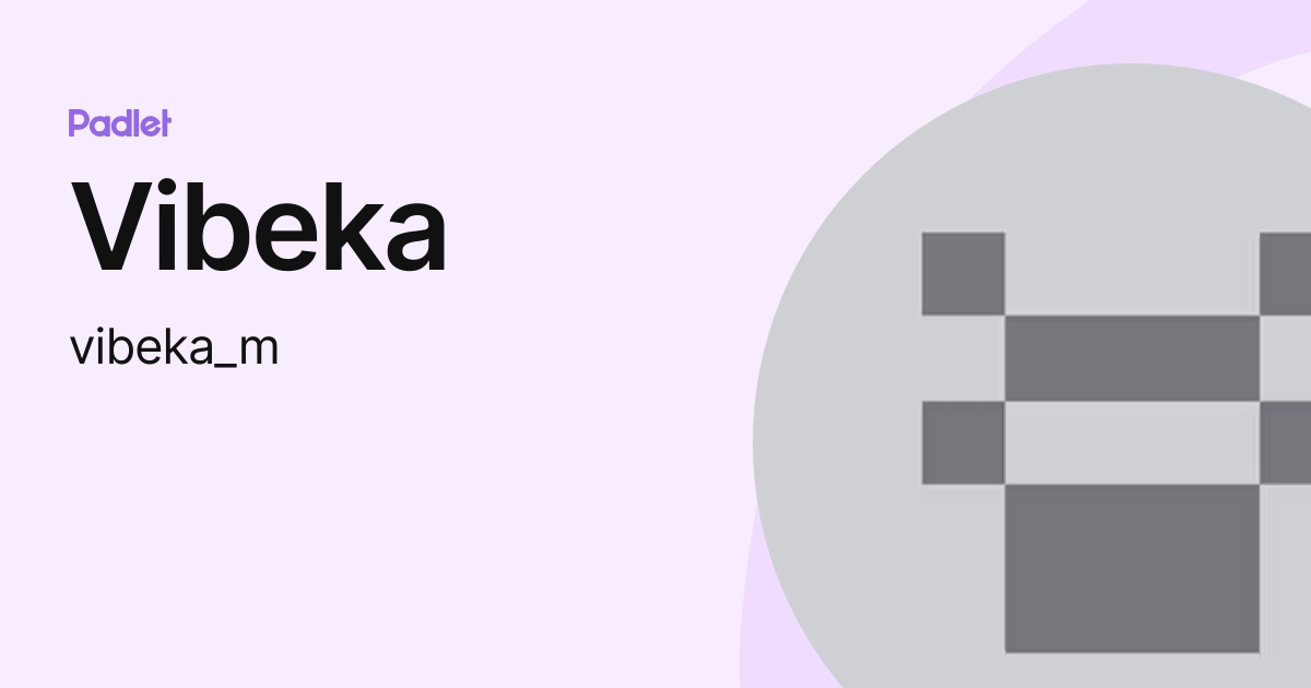 Vibeka (vibeka_m) profile | Padlet