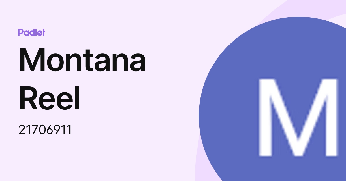 Montana Reel (21706911) profile | Padlet