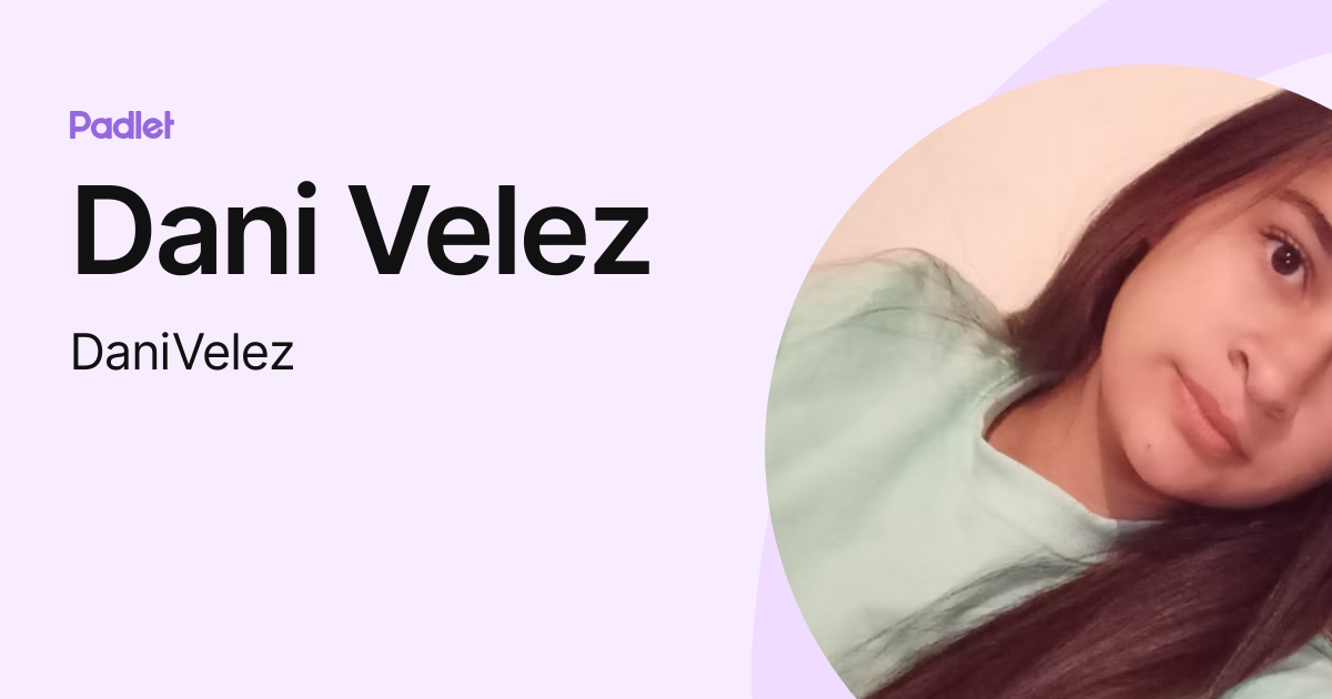 Dani Velez (DaniVelez) profile | Padlet