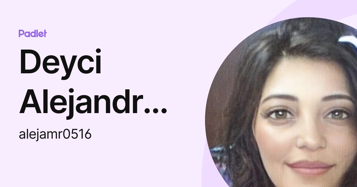 Deyci Alejandra Medina (alejamr0516) profile | Padlet