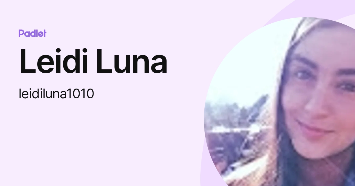 Leidi Luna (leidiluna1010) profile | Padlet