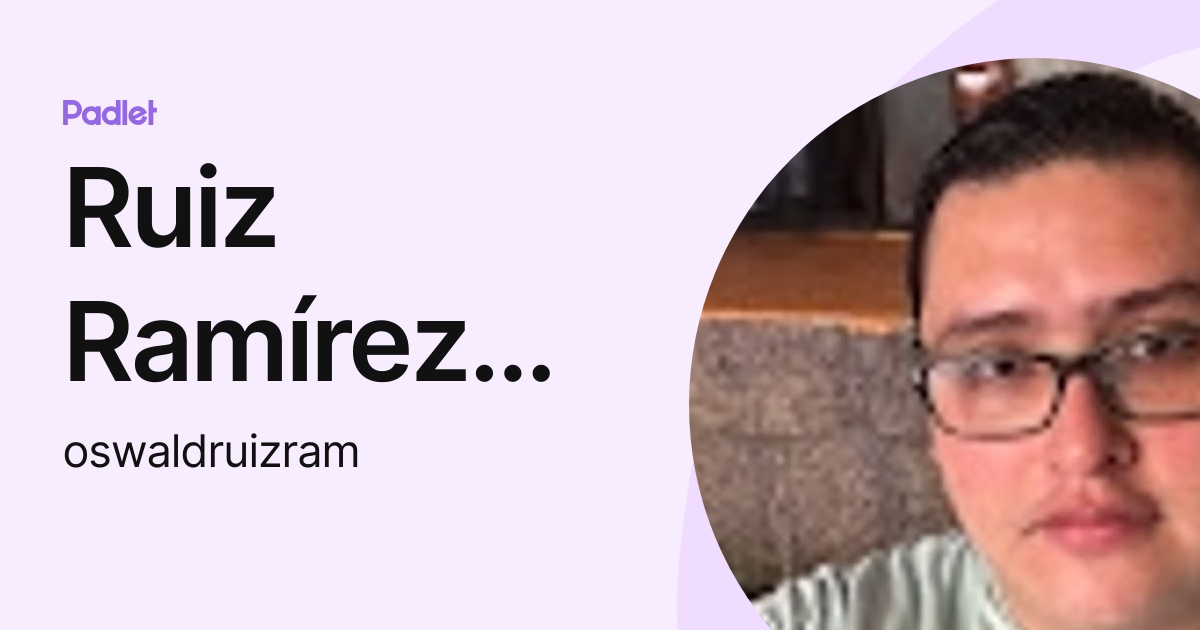 Ruiz Ramírez Marlon Oswaldo (oswaldruizram) profile | Padlet
