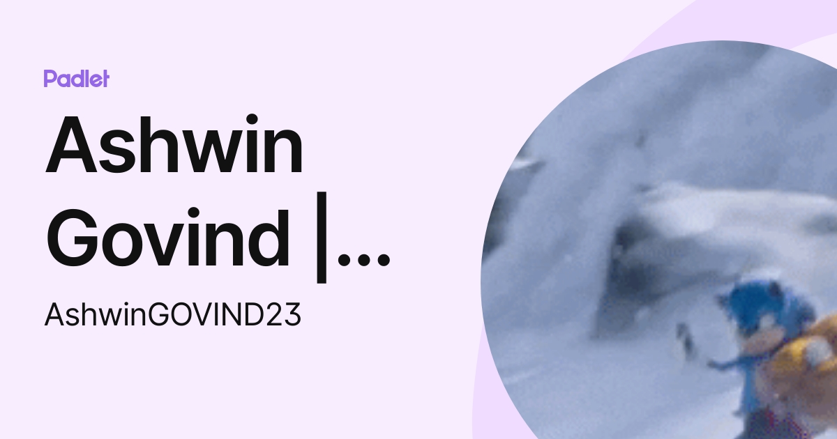 Ashwin Govind | 2023 (AshwinGOVIND23) profile | Padlet