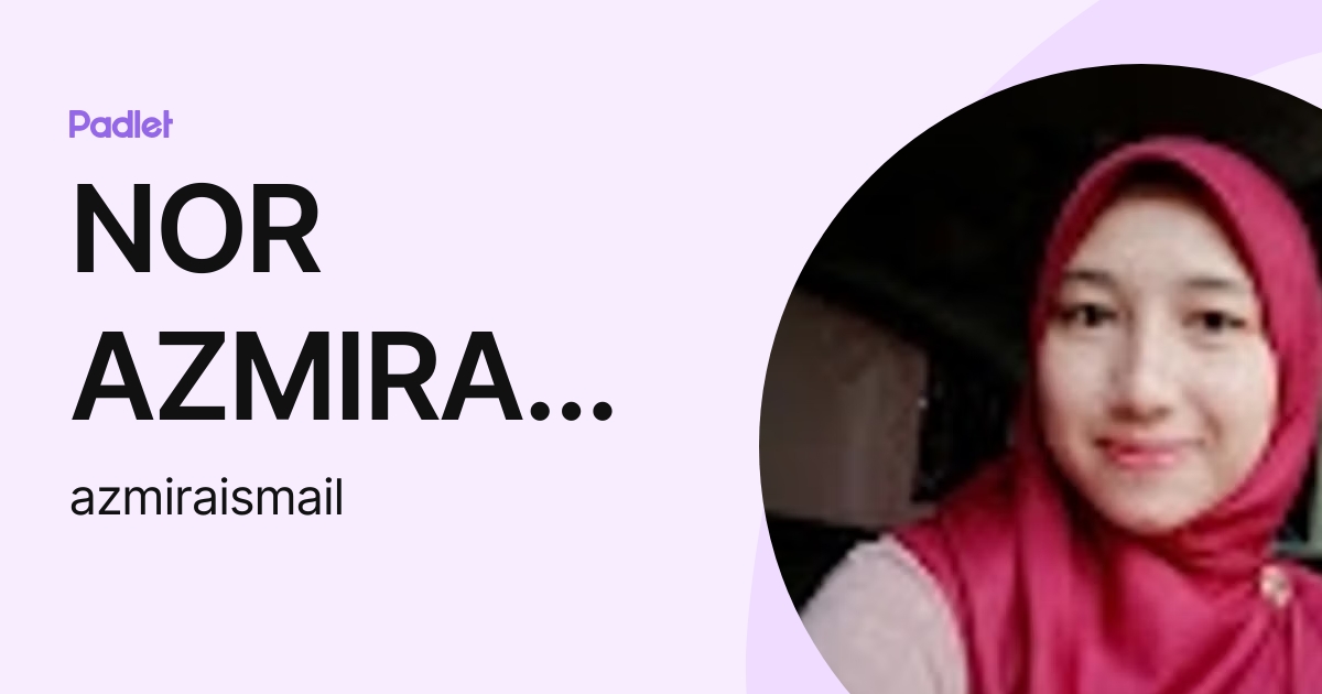 NOR AZMIRA BINTI ISMAIL (azmiraismail) profile | Padlet