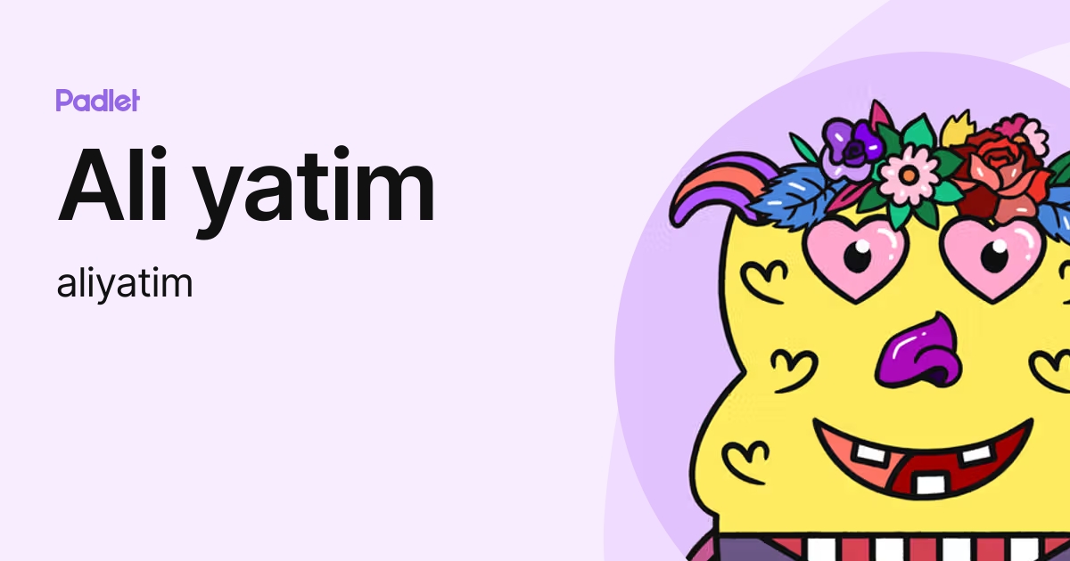 Ali yatim (aliyatim) profile | Padlet
