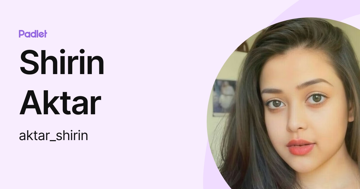 Shirin Aktar (aktar_shirin) profile | Padlet
