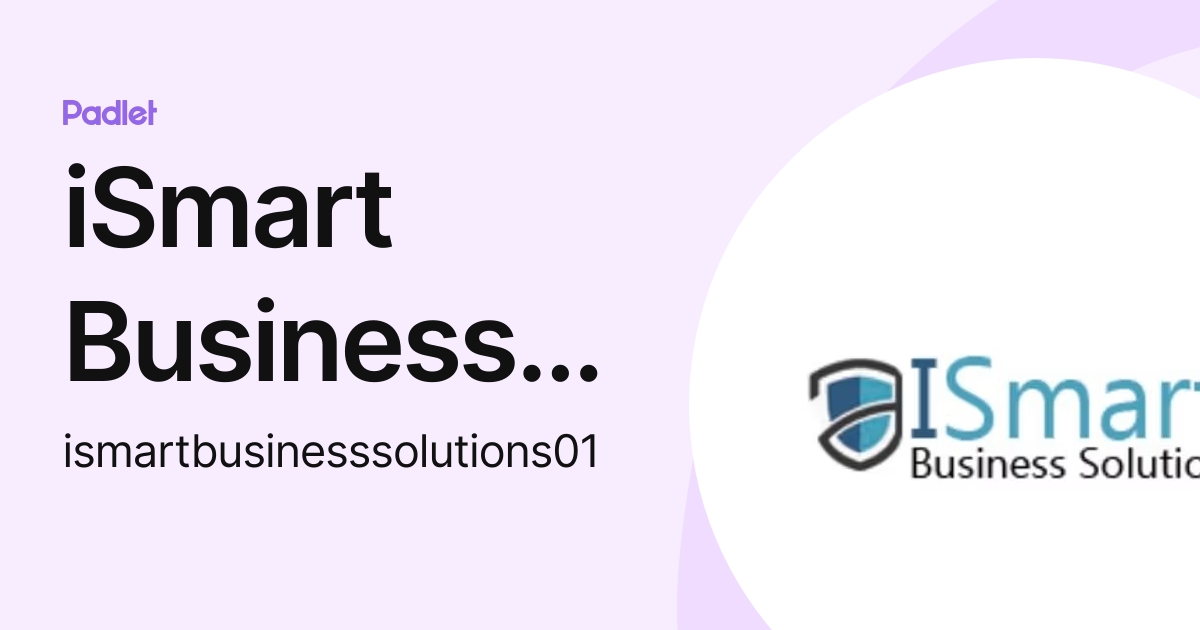 iSmart Business Solutions (ismartbusinesssolutions01) profile | Padlet