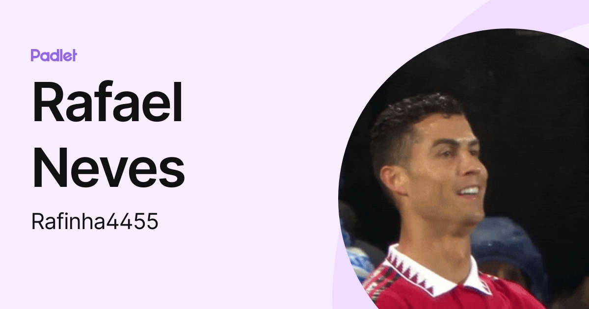 Rafael Neves (Rafinha4455) profile | Padlet