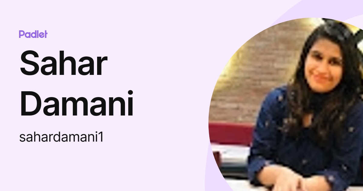 Sahar Damani (sahardamani1) profile | Padlet