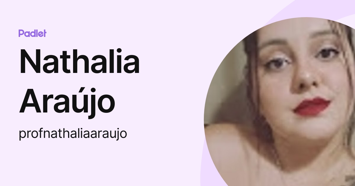 Nathalia Araújo (profnathaliaaraujo) profile | Padlet