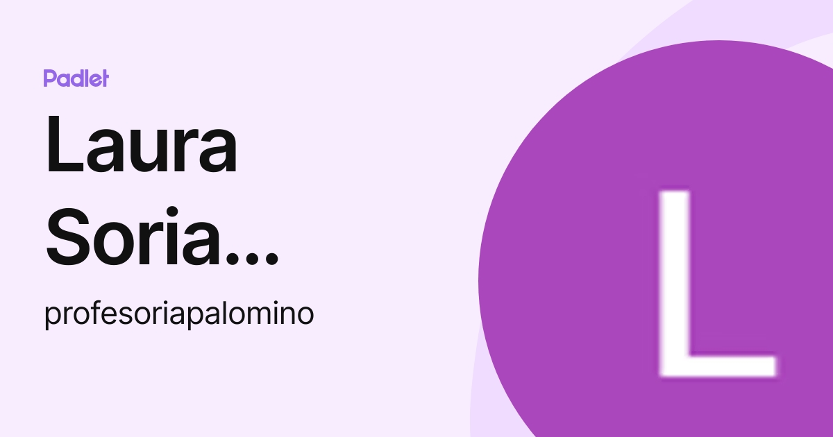 Laura Soria Palomino (profesoriapalomino) profile | Padlet
