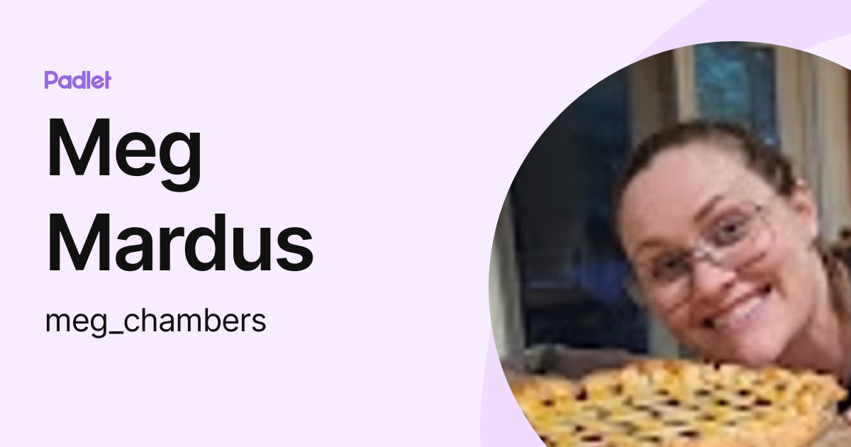 Meg Mardus (meg_chambers) profile | Padlet