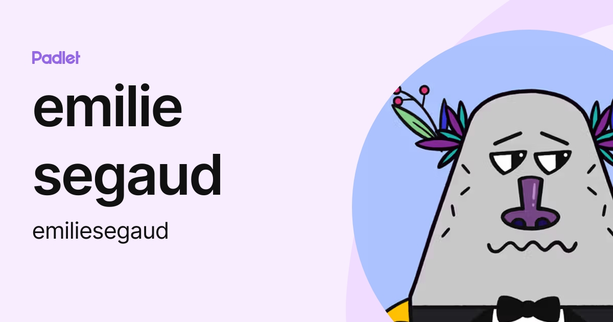 emilie segaud (emiliesegaud) profile | Padlet