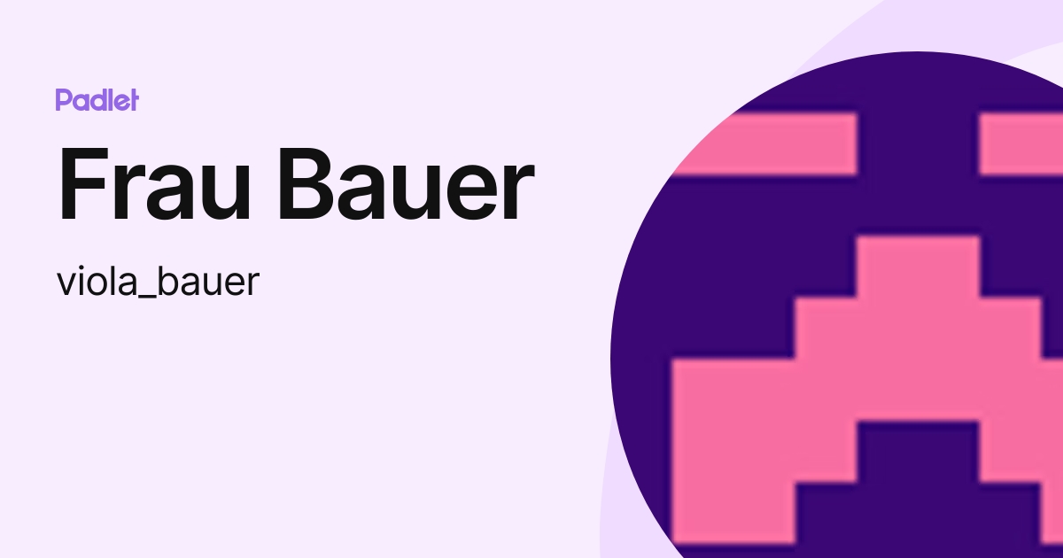 Frau Bauer (viola_bauer) profile | Padlet