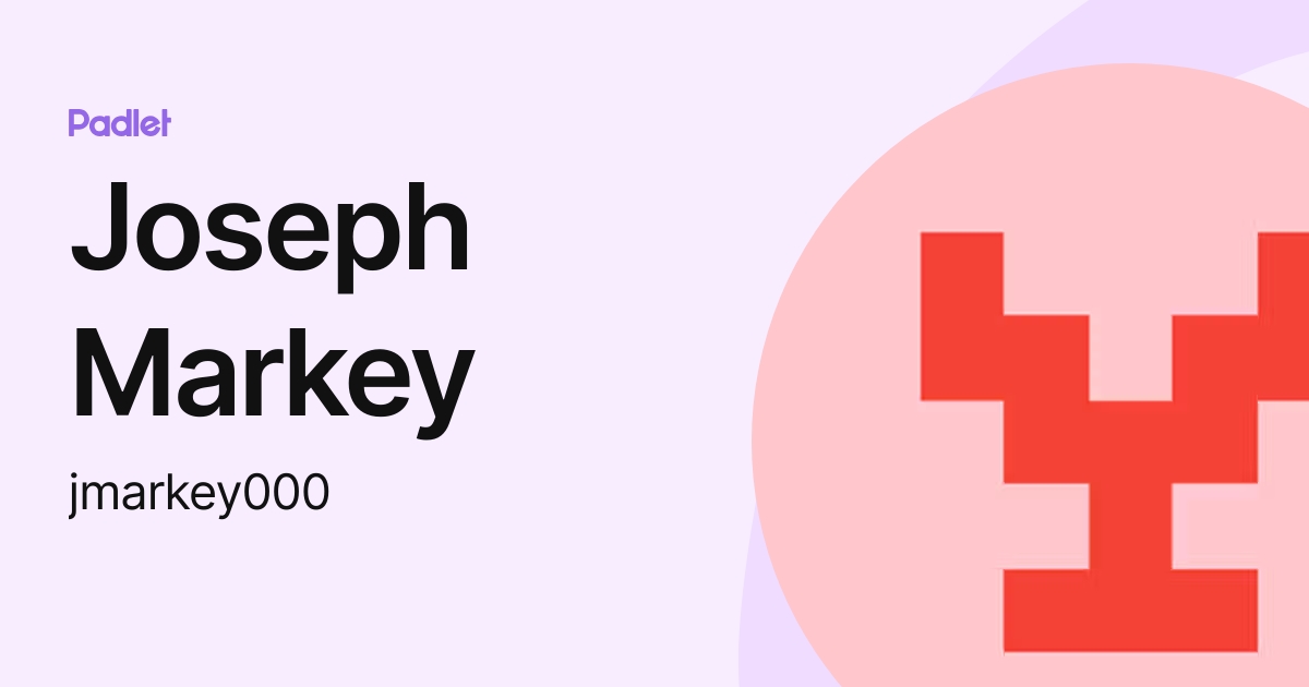 Joseph Markey (jmarkey000) profile | Padlet