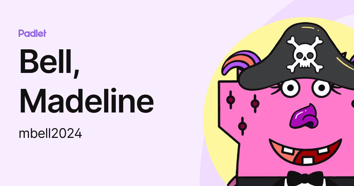 Bell, Madeline (mbell2024) profile | Padlet