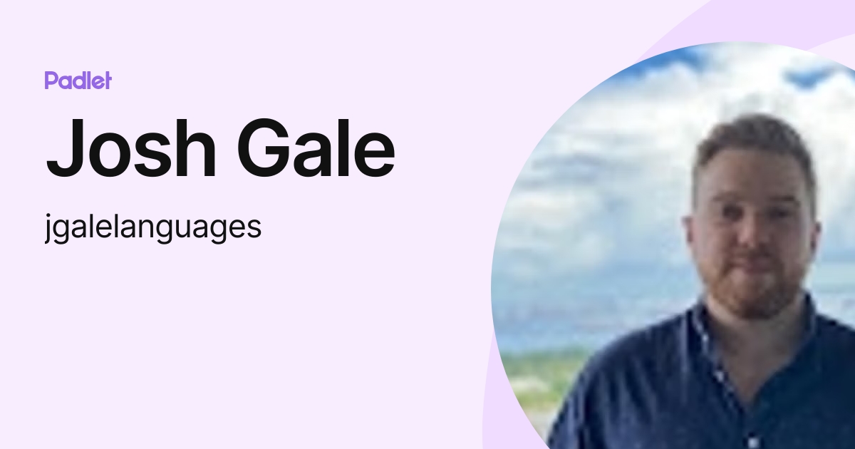 Josh Gale (jgalelanguages) profile | Padlet