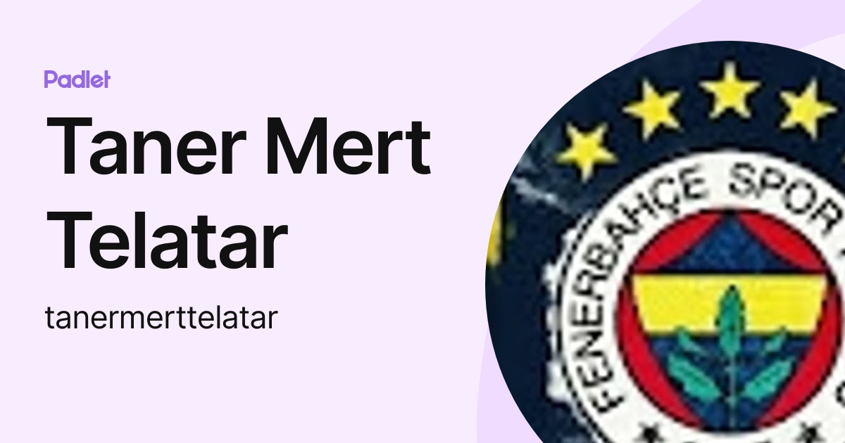 Taner Mert Telatar (tanermerttelatar) profile | Padlet