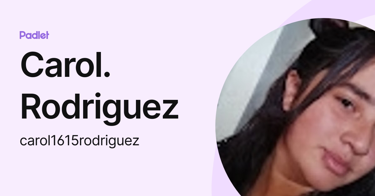Carol. Rodriguez (carol1615rodriguez) profile | Padlet