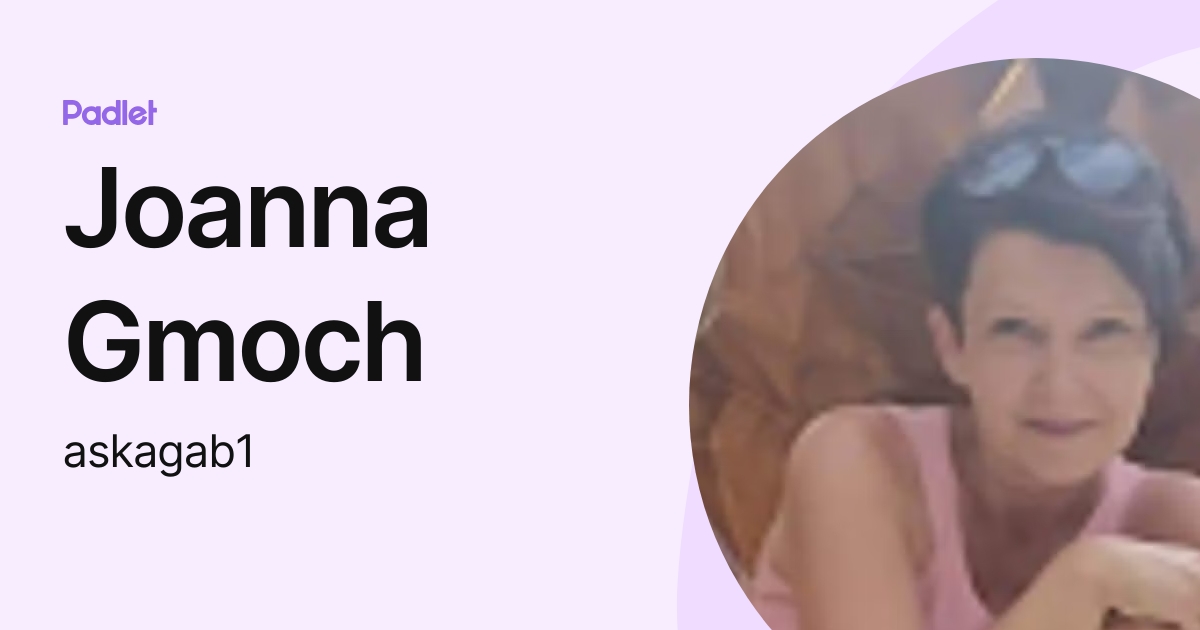Joanna Gmoch (askagab1) profile | Padlet