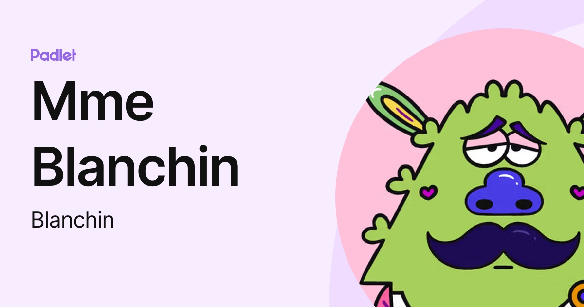 Mme Blanchin (Blanchin) profile | Padlet